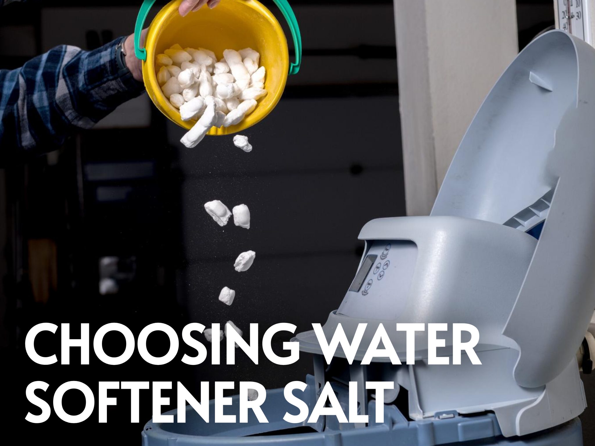 HOME PLUMBING: "What Kind of Salt Should I use In My Water Softener?"