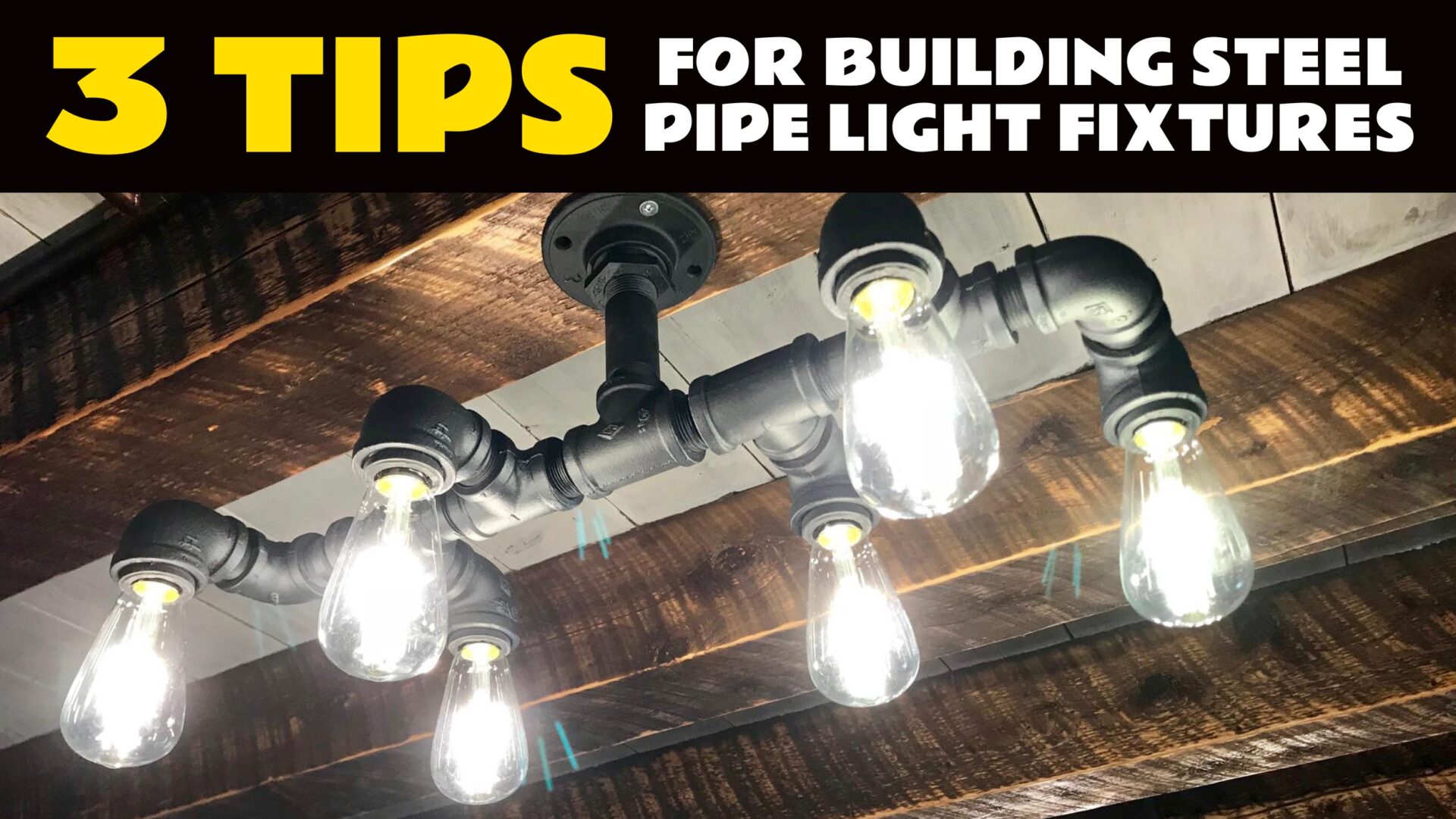 STEEL PIPE LIGHT FIXTURES: Three Tips for Building Your Own