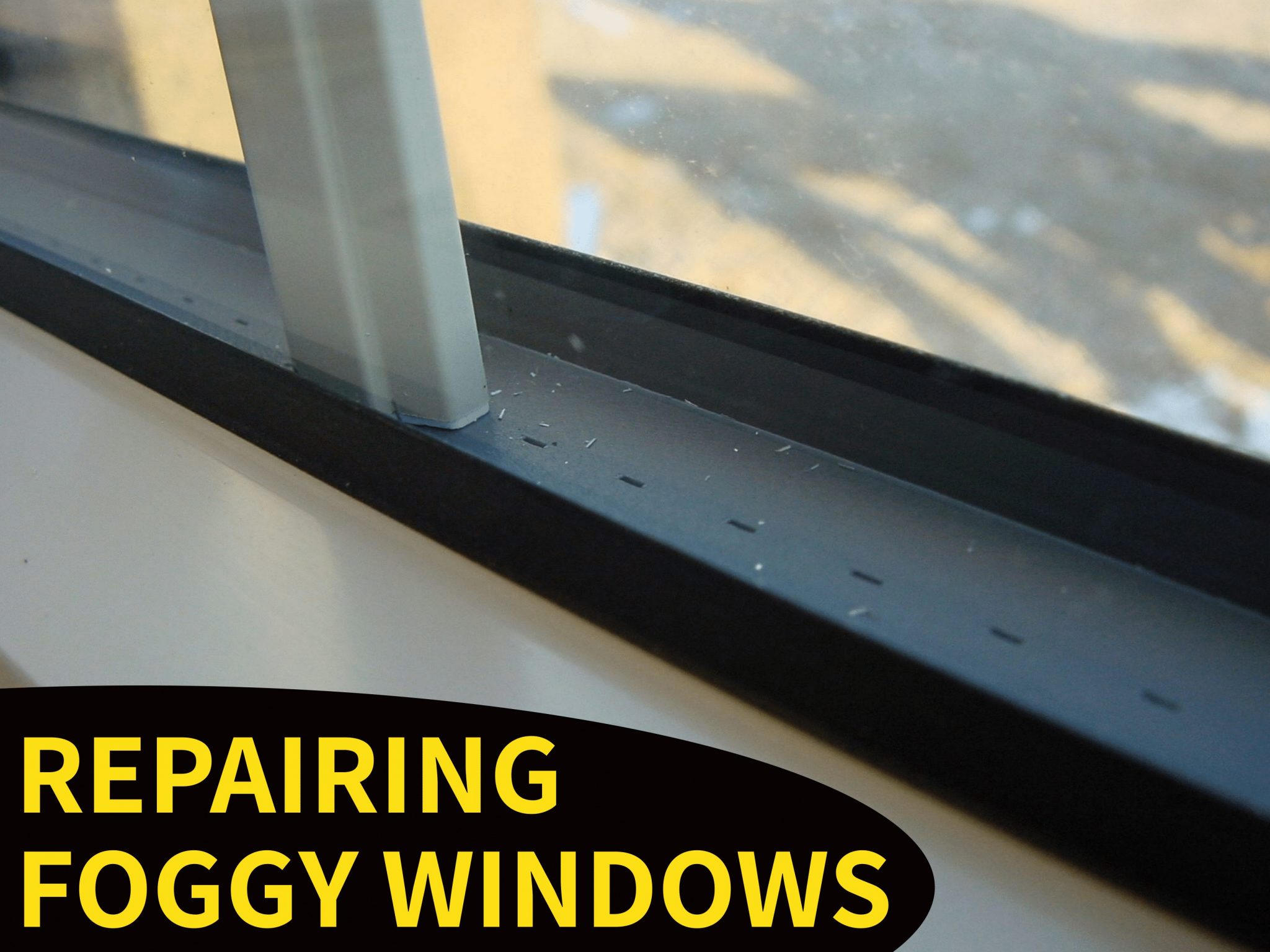 GOT FOGGY WINDOWS? Learn About the Cause & Fix